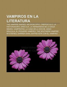 Libro vampiros en la literatura: the vampire diaries, necroscopio, crep sculo, la historiadora ...