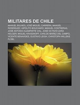 Libro militares de chile: manuel bulnes, jos miguel carrera, manuel ...