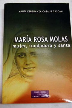 Libro maría rosa molas: mujer, fundadora y santa De maría esperanza ...