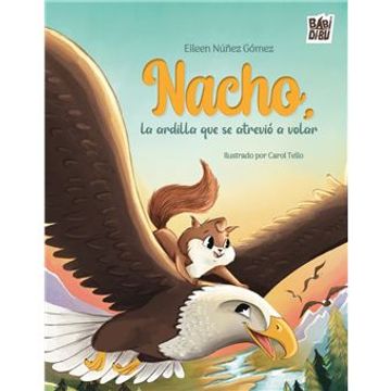 Libro Nacho, la ardilla que se atrevió a volar De Eileen Núñez Gómez ...
