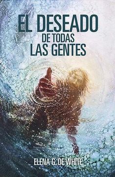 Libro El Deseado de Todas las Gentes De Elena G. De White - Buscalibre
