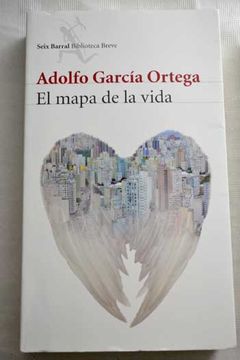 Libro El Mapa De La Vida, Adolfo García Ortega, ISBN 29900647. Comprar en Buscalibre