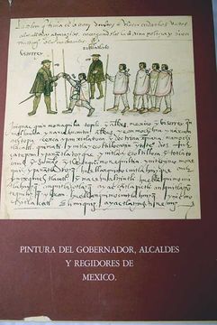 Libro Pintura del gobernador, alcaldes y regidores de México: Códice ...
