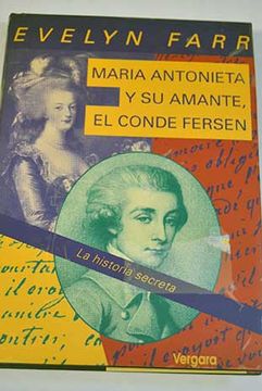 Libro María Antonieta y su amante, el Conde Fersen De Farr, Evelyn ...