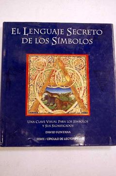 Libro El Lenguaje Secreto De Los Símbolos: Una Clave Visual Para Los Símbolos Y Sus Significados ...