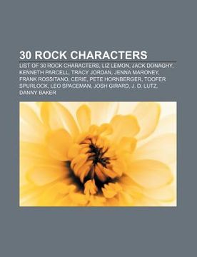 Libro 30 rock characters: list of 30 rock characters, liz lemon, jack ...