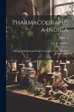 Libro Pharmacographia Indica: A History of the Principal Drugs of ...