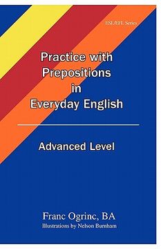 Libro Practice With Prepositions in Everyday English Advanced Level De Ogrinc, Franc ; Burnham ...