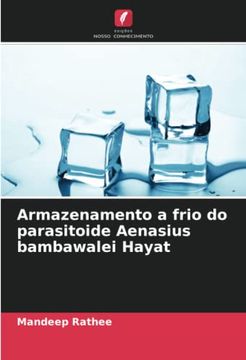 Libro Armazenamento a Frio do Parasitoide Aenasius Bambawalei Hayat De Mandeep Rathee - Buscalibre