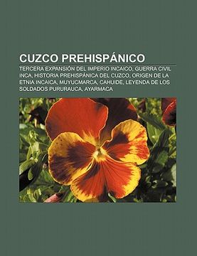 Libro cuzco prehisp nico: tercera expansi n del imperio incaico, guerra civil inca, historia ...