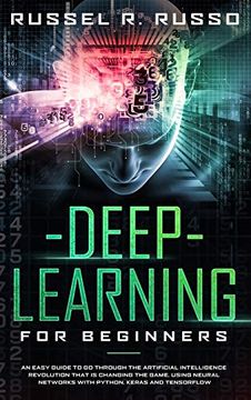Libro Deep Learning for Beginners: An Easy Guide to go Through the Artificial Intelligence ...