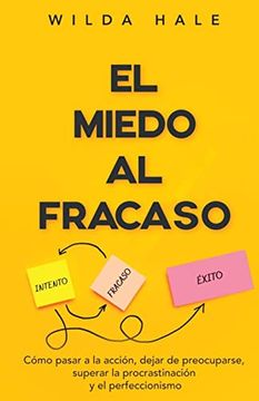 Libro El Miedo al Fracaso: Una Guía Práctica Sobre Cómo Pasar a la ...