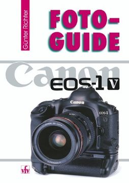Libro FotoGuide Canon EOS-1V: Mit Canon EOS-1VHS De Günter Richter - Buscalibre