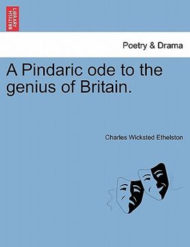 Libro a pindaric ode to the genius of britain. (en Inglés) De ethelston ...