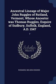 Libro Ancestral Lineage of Major John Ruggles of Rutland, Vermont ...