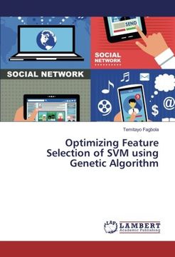 Libro Optimizing Feature Selection of SVM using Genetic Algorithm De Temitayo Fagbola - Buscalibre