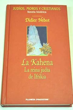 Libro La Kahena, la reina judía de Ifrikia: los amores apasionantes y ...