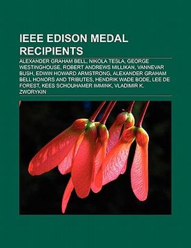 Libro ieee edison medal recipients: alexander graham bell, nikola tesla ...