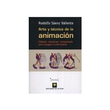 Libro Arte y Tecnica de la Animacion. Clasica, Corporea, Computada, Para Juegos o Interactiva De ...