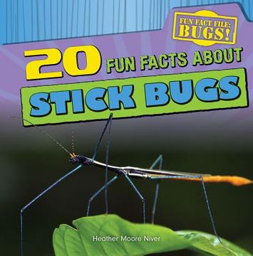 Libro 20 fun facts about stick bugs De niver, heather moore - Buscalibre