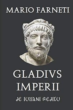 Libro Gladius Imperii: De Iuliani Reditu (en Italiano) De Mario Farneti ...