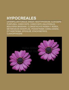 Libro hypocreales: caterpillar fungus, ergot, neotyphodium, claviceps ...