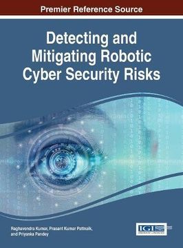 Libro Detecting and Mitigating Robotic Cyber Security Risks (Advances in Information Security ...