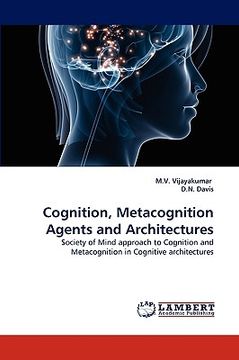Libro cognition, metacognition agents and architectures, vijayakumar, m. v., ISBN 9783838370514 ...