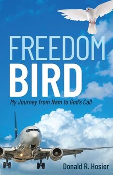Libro Freedom Bird: My Journey from Nam to God's Call (en Inglés) De ...