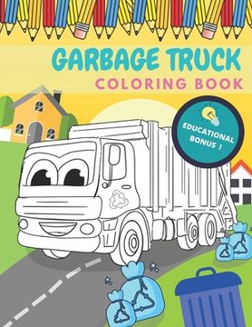 Libro Garbage Truck Coloring Book: Activity And Education For Kids Who ...