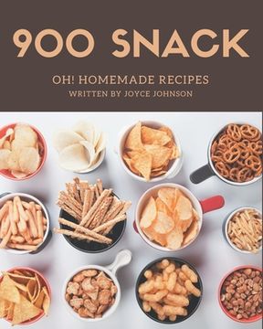 Libro Oh! 900 Homemade Snack Recipes: The Best Homemade Snack Cookbook ...