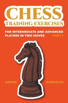 Libro Chess Training Exercises for Intermediate and Advanced Players in ...