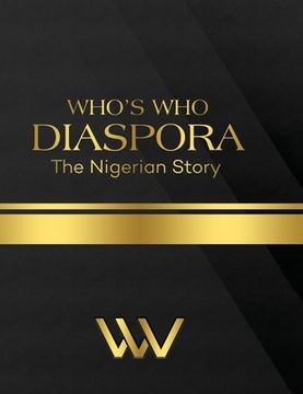 Libro Who's Who Diaspora: The Nigerian Story 2nd Edition: The Nigerian ...