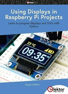 Libro Using Displays in Raspberry pi Projects Learn to Program Displays and Guis With Python ...