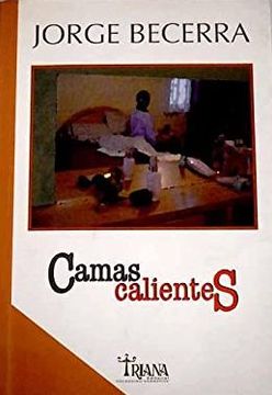 Libro Camas Calientes De Jorge W. Becerra C. - Buscalibre