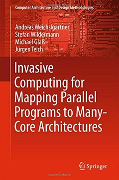 Libro Invasive Computing for Mapping Parallel Programs to Many-Core Architectures (Computer ...