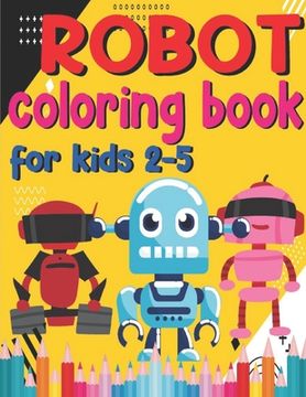 Libro Robot Coloring Book forKids 2-5: Cool Robot Coloring Book For Kids Ages 2-5, Robot ...