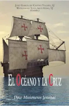 Libro El Oceano y la Cruz. Doce Misioneros Jesuitas De Garcia De Castro ...