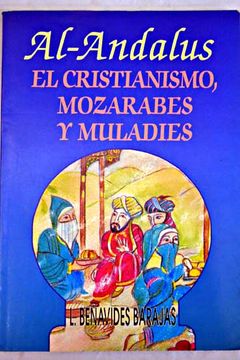 Libro Al-Andalus. El cristianismo, mozarabes y muladies De Benavides ...
