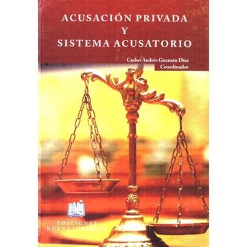 Libro Acusacion Privada y Sistema Acusatorio, Carlos Andres Guzman Diaz ...
