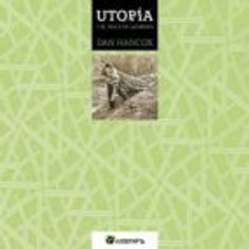 Comprar UTOPÍA Y EL VALLE DE LÁGRIMAS (En papel) De DAN HANCOX - Buscalibre