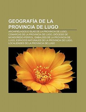 Libro geograf a de la provincia de lugo: archipi lagos e islas de la ...