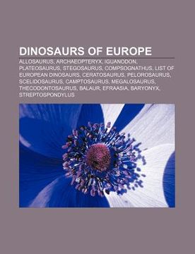 Libro dinosaurs of europe: allosaurus, archaeopteryx, iguanodon ...