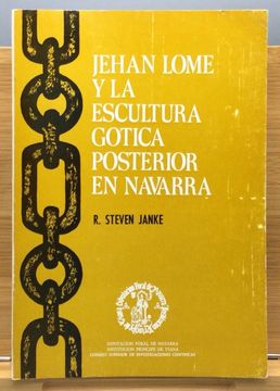 Libro Jehan Lome y la Escultura Gótica Posterior en Navarra, R. Steven ...