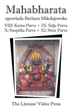 Libro Mahabharata, Ksiegi VIII-XI: Ksiega VIII - Karna Parva; Ksiega IX - Salja Parva; Ksiega X ...