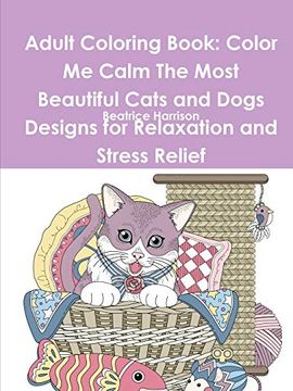 Libro Adult Coloring Book: Color me Calm the Most Beautiful Cats and ...