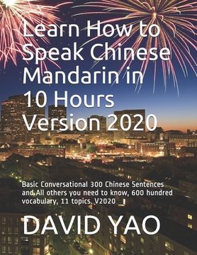 Libro Learn How to Speak Chinese Mandarin in 10 Hours Version 2020: Basic Conversational 300 ...