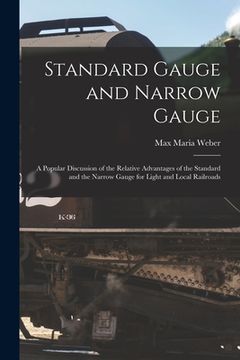 Libro Standard Gauge and Narrow Gauge; A Popular Discussion of the ...