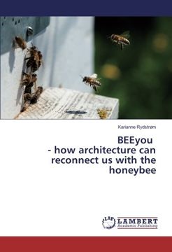 Libro BEEyou - how architecture can reconnect us with the honeybee De ...