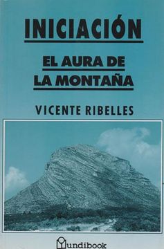 Libro Iniciación. El Aura de la Montaña De Ribelles, Vicente - Buscalibre